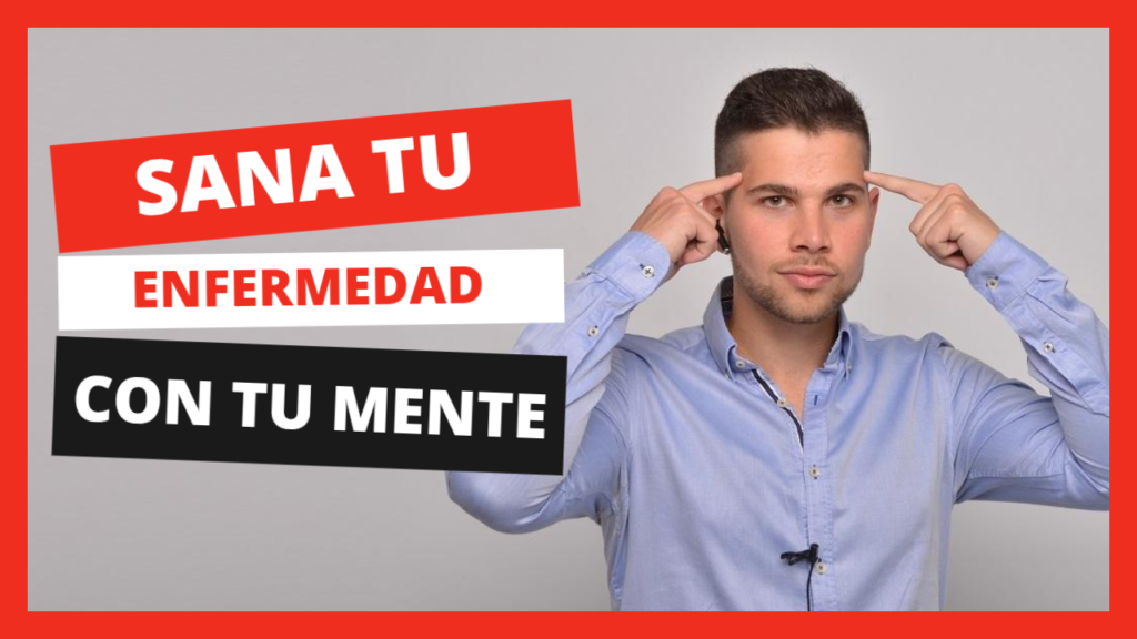 Cómo curar una enfermedad con la mente - Coaching Superación
